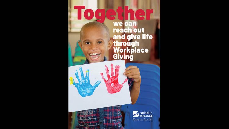 Catholic Mission’s Workplace Giving campaign: “Together, we can reach ...